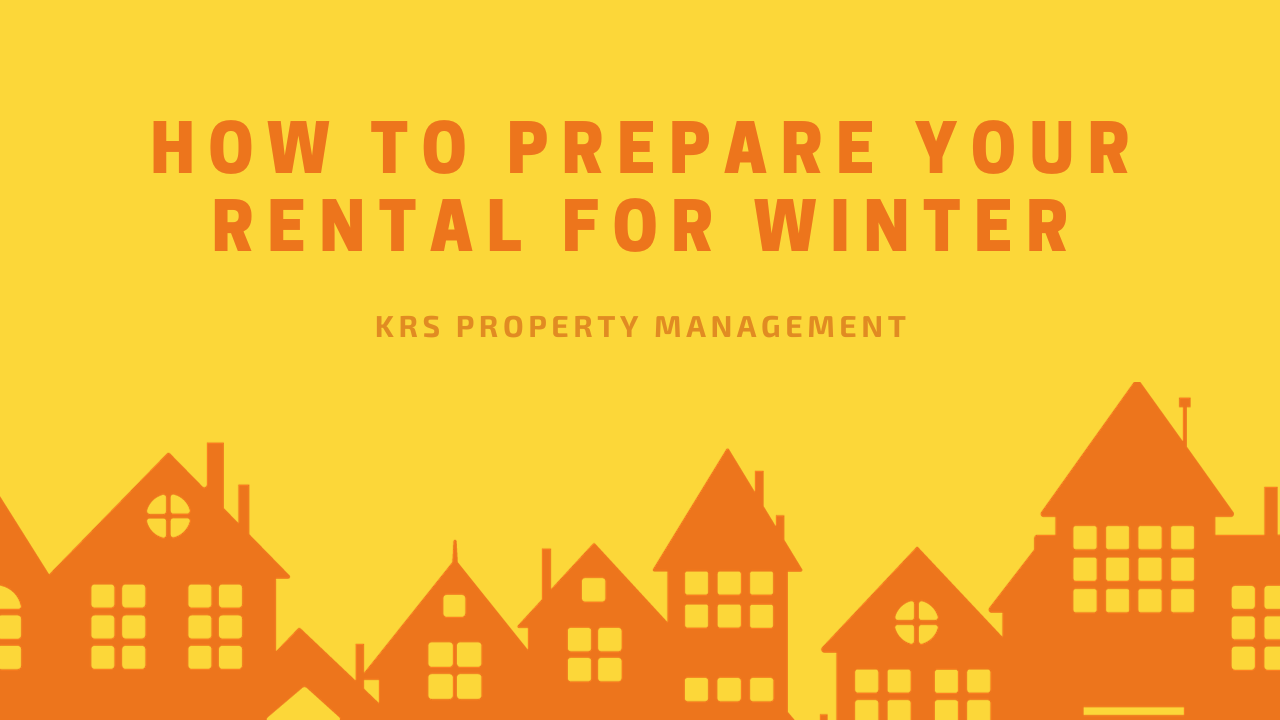 Everything You Need to Know To Prepare Your Rental For Winter